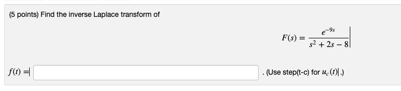 Solved (5 points) Find the inverse Laplace transform of e-9 | Chegg.com