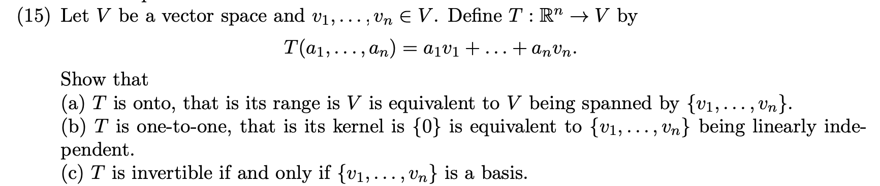 Solved T(a1,…,an)=a1v1+…+anvn Show that (a) T is onto, that | Chegg.com
