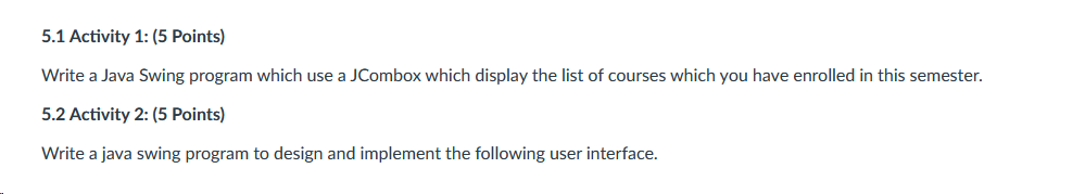 Solved 5.1 Activity 1: (5 Points) Write a Java Swing program | Chegg.com
