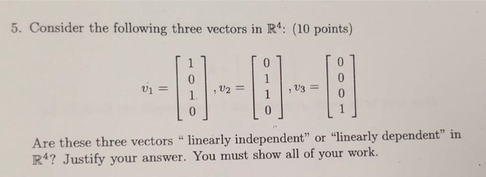 Solved 5. Consider the following three vectors in R4: (10 | Chegg.com
