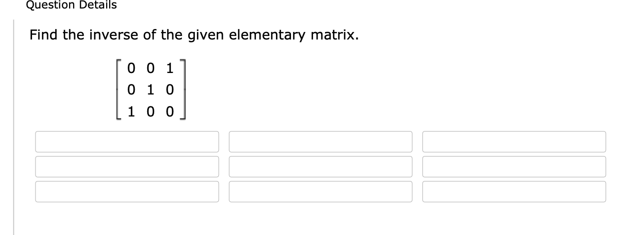 Solved Find the inverse of the given elementary matrix. | Chegg.com