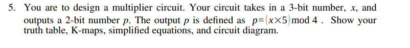 Solved You are to design a multiplier circuit. Your circuit | Chegg.com