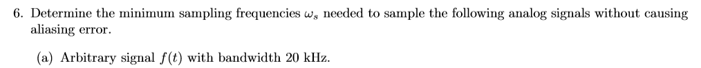 Solved 6. Determine the minimum sampling frequencies ws | Chegg.com