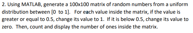 Solved 2. Using MATLAB, generate a 100×100 matrix of random | Chegg.com