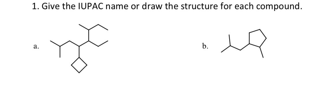 Solved 1. Give the IUPAC name or draw the structure for each | Chegg.com