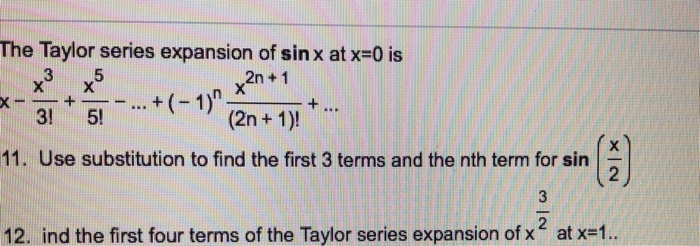 Solved The Taylor series expansion of sin x at x=0 is 2n +1 | Chegg.com