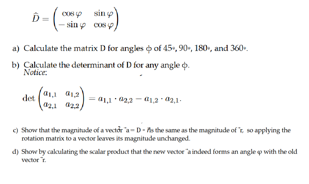Solved D=(cosφ−sinφsinφcosφ) a) Calculate the matrix D for | Chegg.com