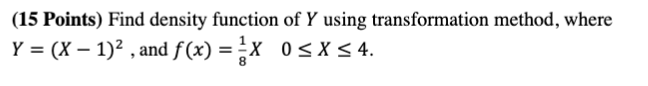 Solved (15 Points) Find density function of Y using | Chegg.com