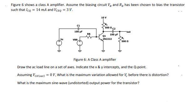 Solved Figure 6 shows a class A amplifier. Assume the | Chegg.com