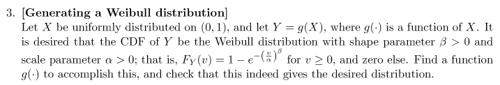 Solved a 3. (Generating a Weibull distribution] Let X be | Chegg.com