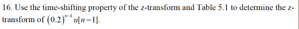 Solved 16. Use the time-shifting property of the z-transform | Chegg.com