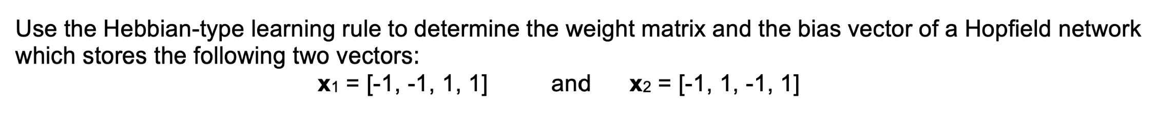 Solved Use the Hebbian-type learning rule to determine the | Chegg.com
