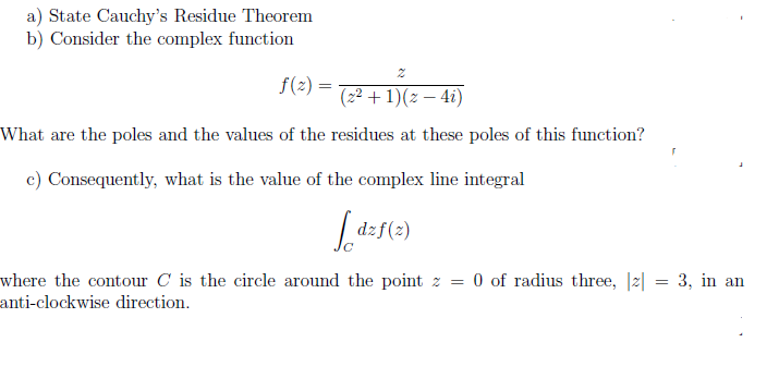 Solved a) State Cauchy's Residue Theorem b) Consider the | Chegg.com