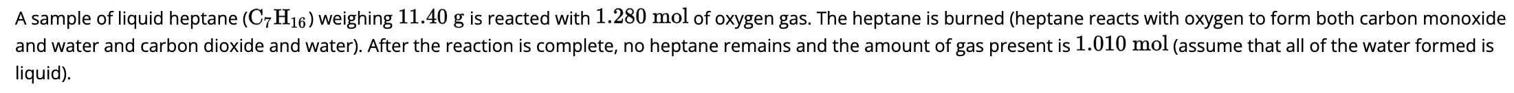 Solved A sample of liquid heptane (C7H16) ﻿weighing 11.40 ﻿g | Chegg.com