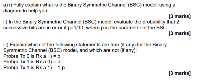 Solved a) i) Fully explain what is the Binary Symmetric | Chegg.com