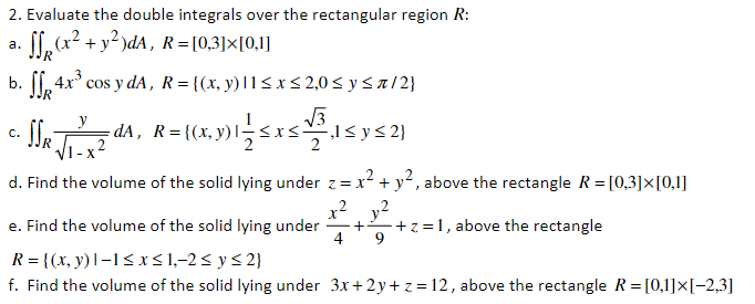 Solved 2. Evaluate the double integrals over the rectangular | Chegg.com
