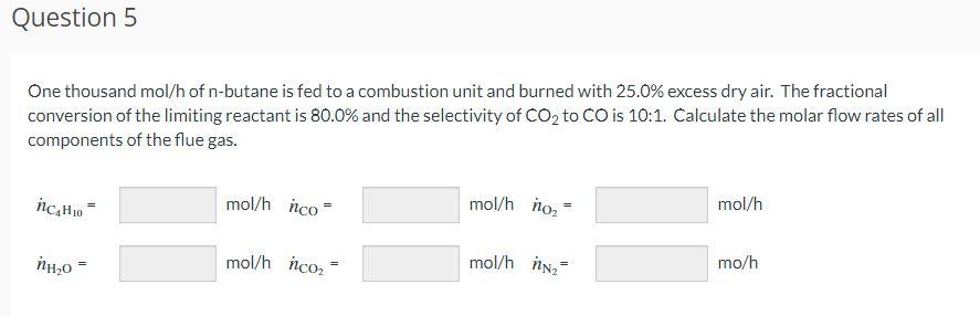 Solved One thousand mol/h of n-butane is fed to a combustion | Chegg.com