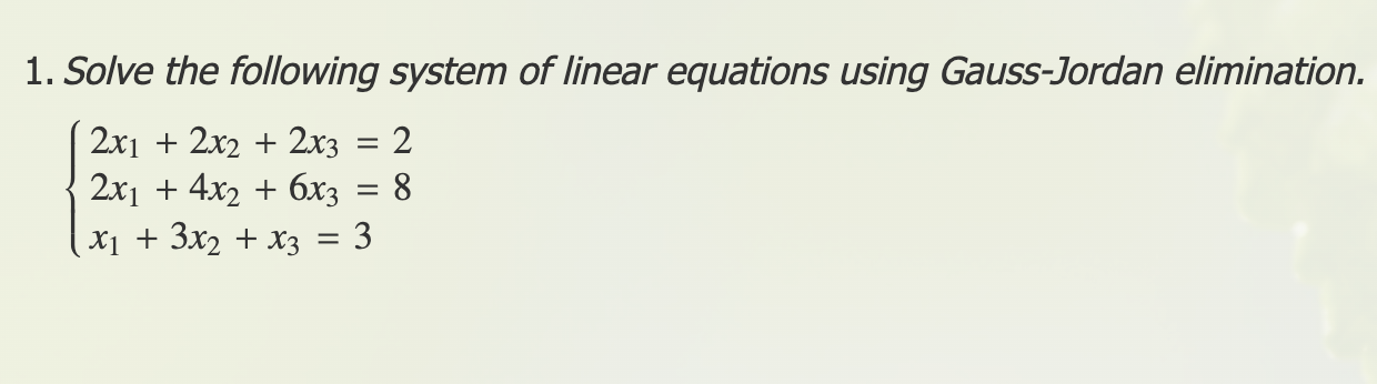 Solved 1. Solve the following system of linear equations | Chegg.com