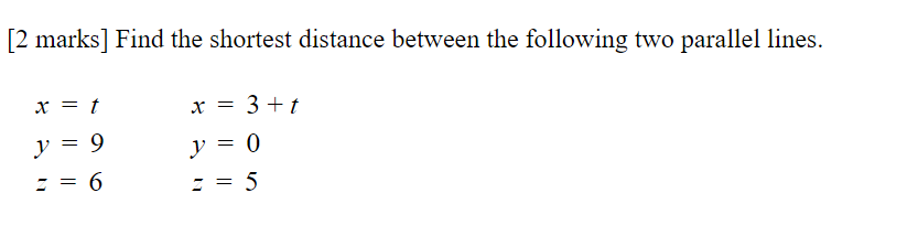 Solved [2 marks] Find the shortest distance between the | Chegg.com