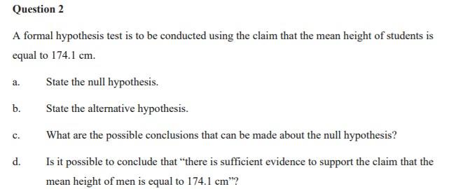 Solved Question 2 A formal hypothesis test is to be | Chegg.com