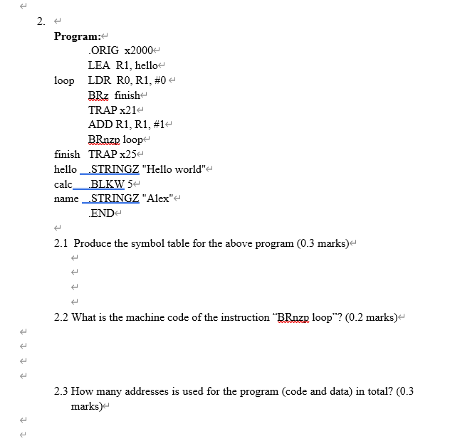 Solved 2.4 Program: ORIG x2000 LEA R1, hello loop LDR RO, | Chegg.com