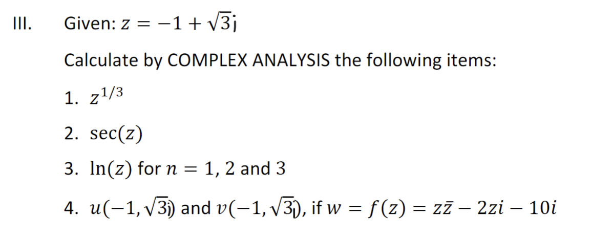 Solved III. Given: z=-1+32iCalculate by ﻿COMPLEX ANALYSIS | Chegg.com