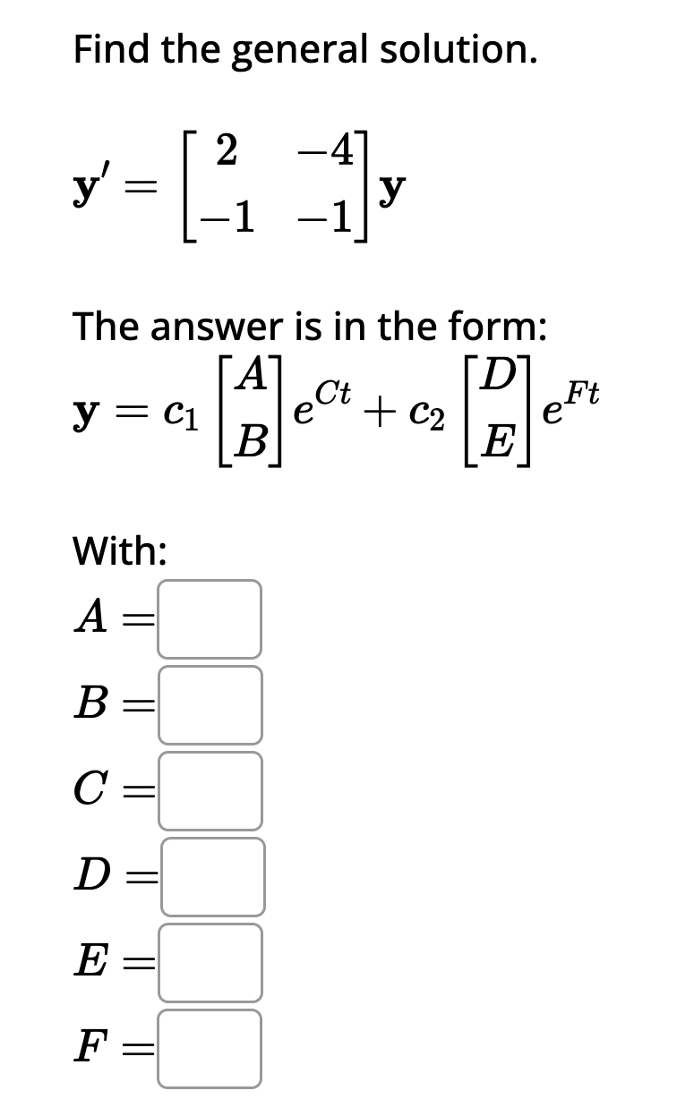 Solved Find the general solution.y'=[2-4-1-1]yThe answer is | Chegg.com