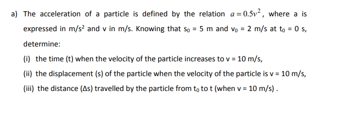 Solved a) The acceleration of a particle is defined by the | Chegg.com