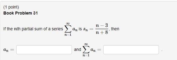Solved (1 point) Book Problem 31 If the nth partial sum of a | Chegg.com