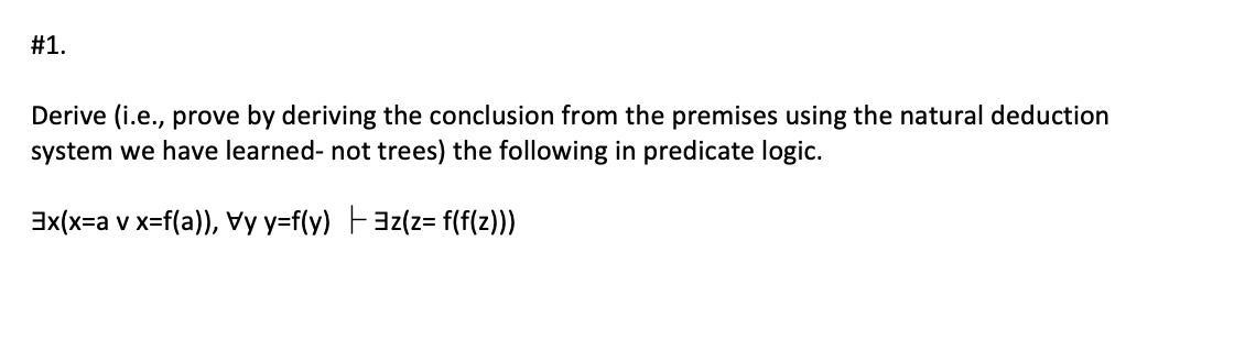 #1. Derive (i.e., prove by deriving the conclusion | Chegg.com
