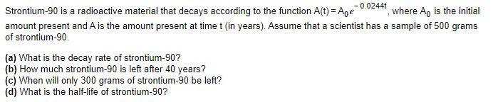 Solved Strontium -90 is a radioactive material that decays | Chegg.com