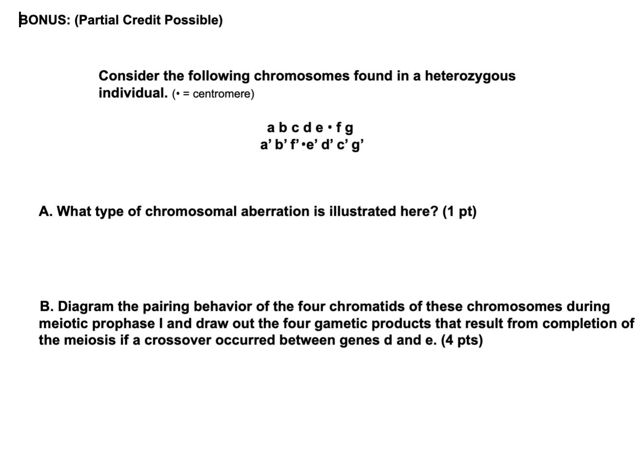 Solved *= ﻿centromere a b c d e * f g ﻿a' b' f' *e'd'c'g'A. | Chegg.com
