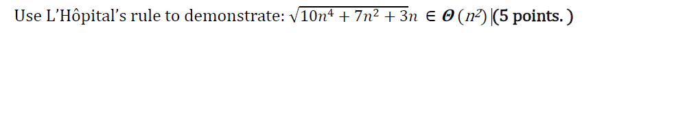 Solved Use L'Hôpital's rule to demonstrate: v10n4 + 7n2 + 3n | Chegg.com