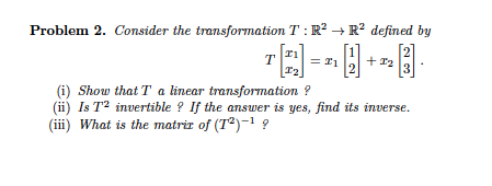 Solved Problem 2. Consider the transformation T : R2 ? R2 | Chegg.com