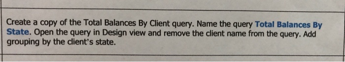Solved Create a copy of the Total Balances By Client query. | Chegg.com