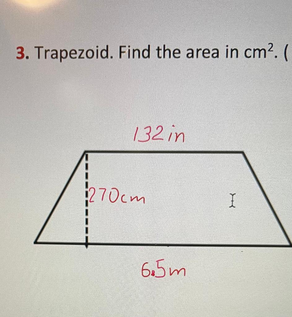 Solved 3. Trapezoid. Find the area in cm2. ( 132 in 1270cm I | Chegg.com