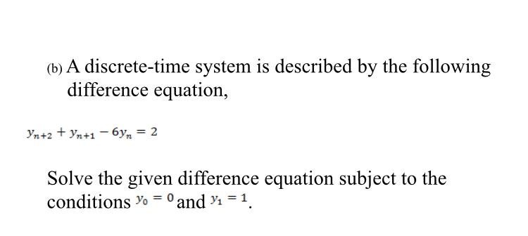 Solved (b) A discrete-time system is described by the | Chegg.com