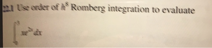 Solved 23 Use Romberg integration to evaluate e sin x 1 t ax | Chegg.com