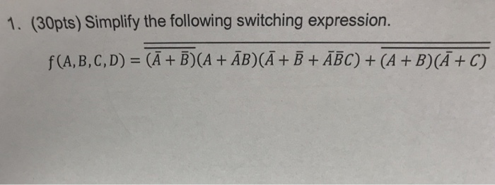 Solved 1. (30pts) Simplify the following switching | Chegg.com