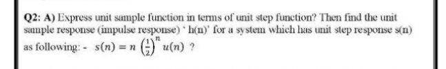 Solved Q2: A) Express unit sample function in terms of unit | Chegg.com
