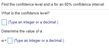 Solved Find the confidence level and a for an 80% confidence | Chegg.com