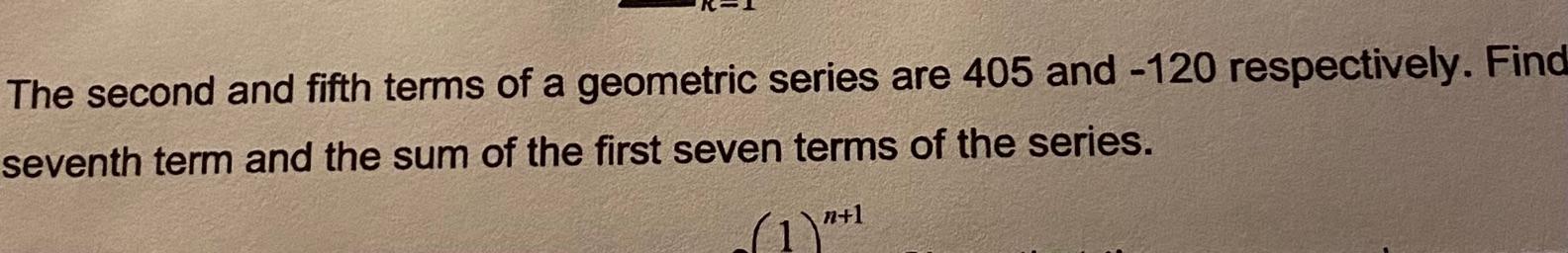 Solved The second and fifth terms of a geometric series are | Chegg.com