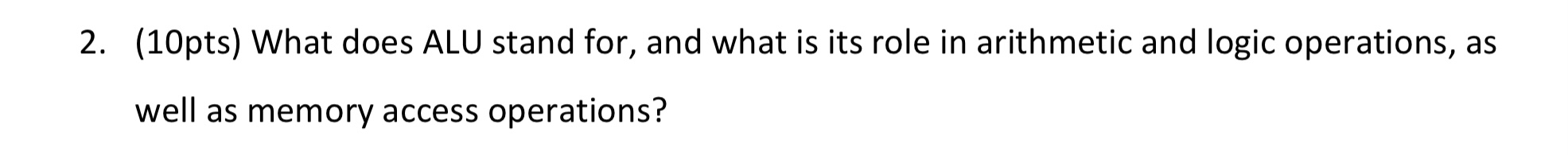 Solved (10pts) ﻿What does ALU stand for, and what is its | Chegg.com