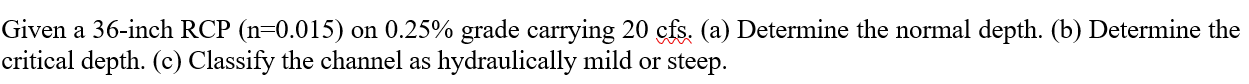 Solved Given a 36-inch RCP (n=0.015) on 0.25% grade carrying | Chegg.com