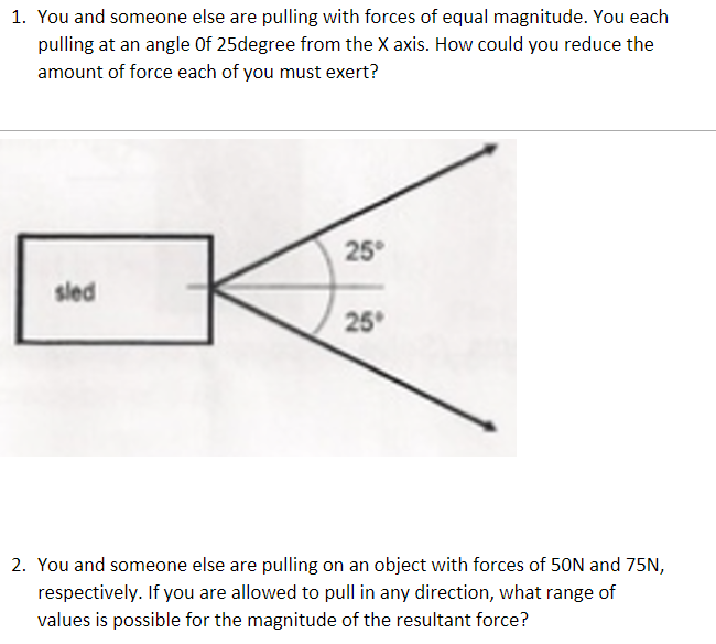 Solved 1. You and someone else are pulling with forces of | Chegg.com