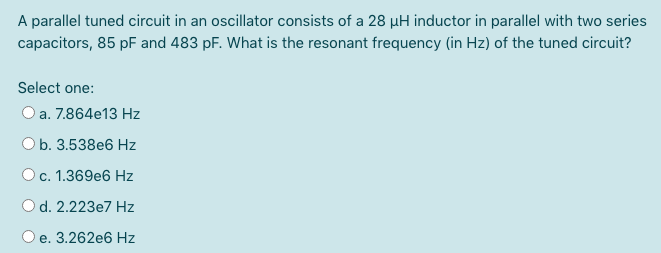 Solved A parallel tuned circuit in an oscillator consists of | Chegg.com