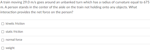 Solved A train moving 29.0 m/s goes around an unbanked turn | Chegg.com