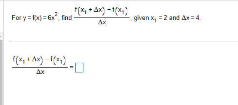 Solved For y=f(x)=6x2, ﻿find f(x1+Δx)-f(x1)Δx, ﻿given x1=2 | Chegg.com