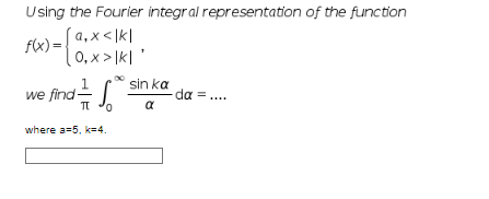 Solved Using the Fourier integral representation of the | Chegg.com