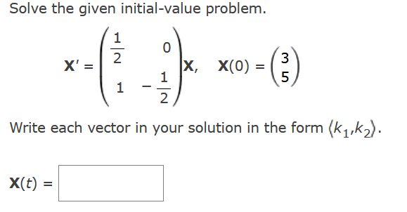 Solved Solve the given initial-value problem. 1 2 X' = 0 |X, | Chegg.com